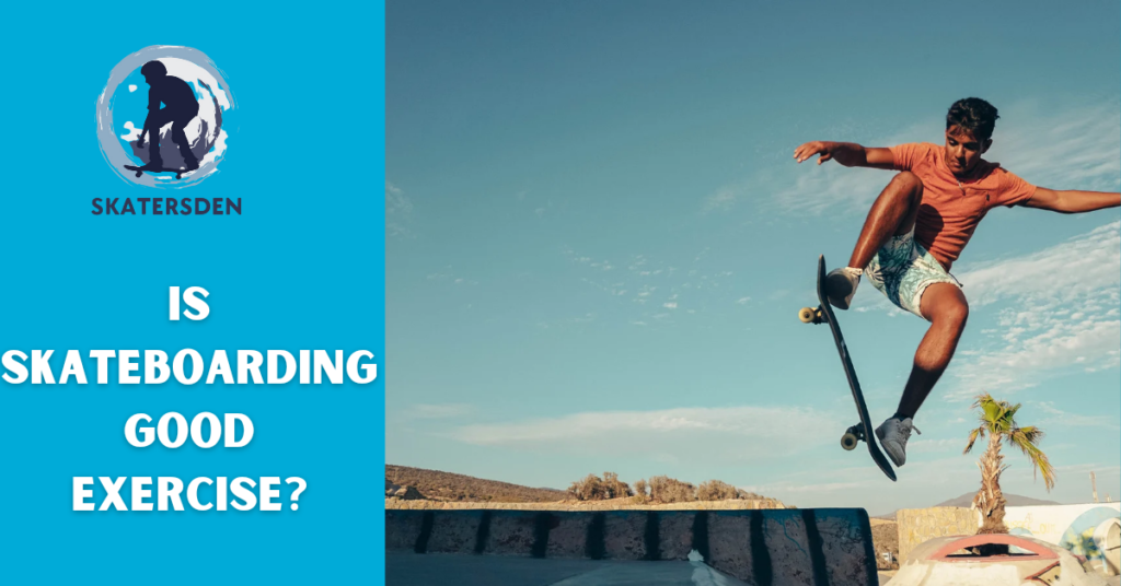 Is Skateboarding Good Exercise? An In-Depth Look At Its Fitness ...