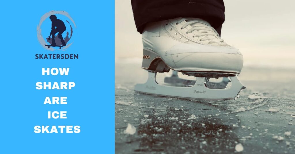 How Sharp Are Ice Skates? Expert Analysis! - SkatersDen